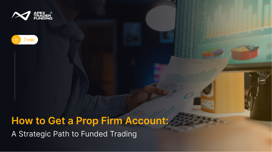 How to Get a Prop Firm Account? - Step by Step Guide
